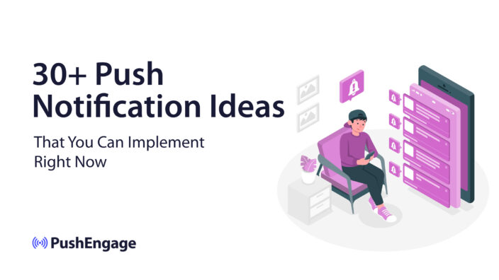 30+ Push Notification Ideas That You Can Implement Right Now - PushEngage