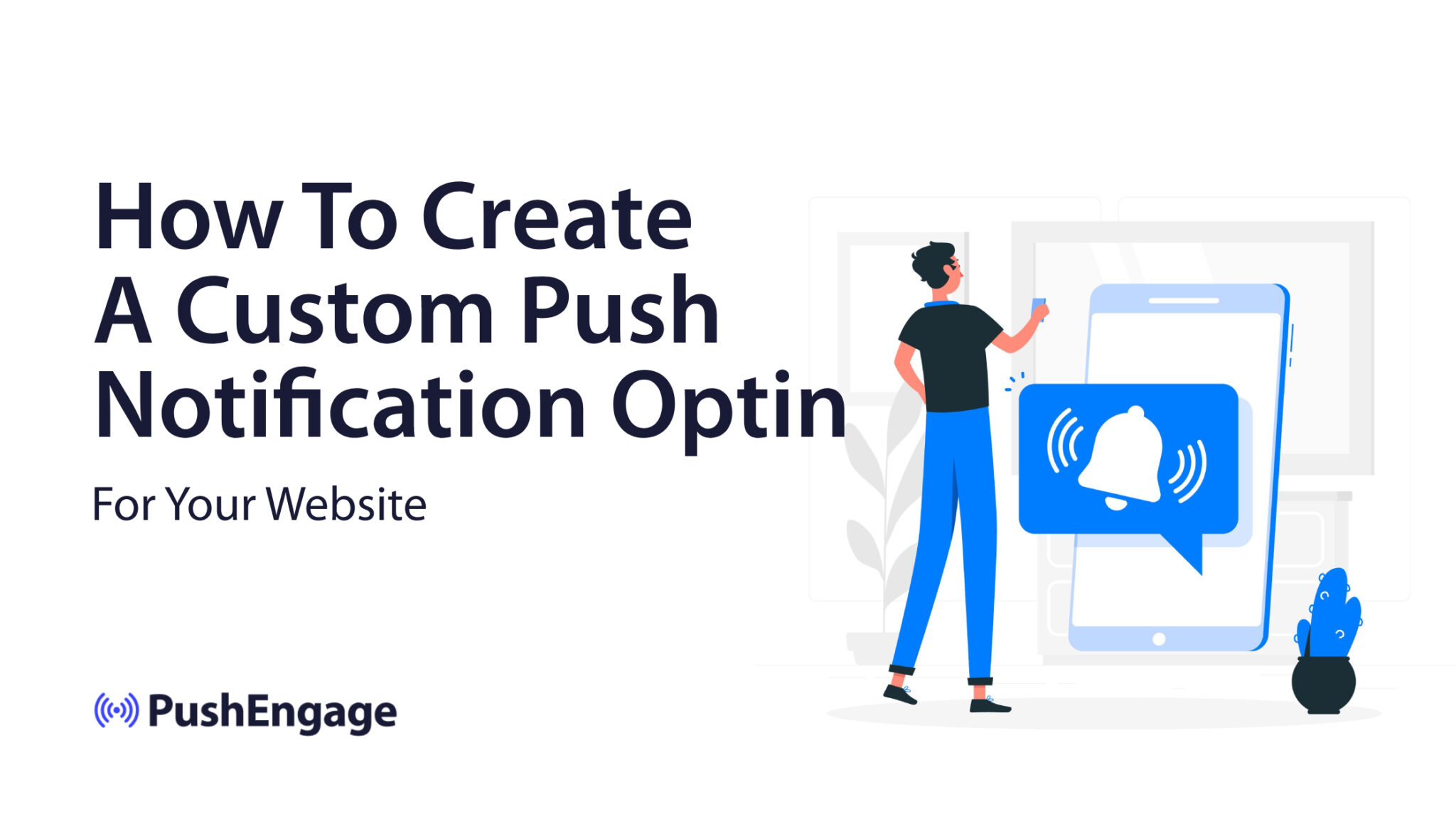 How To Create A Custom Push Notification Optin For A Website? - PushEngage